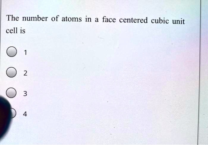 SOLVED: The number of atoms in face centered cubic unit cell is