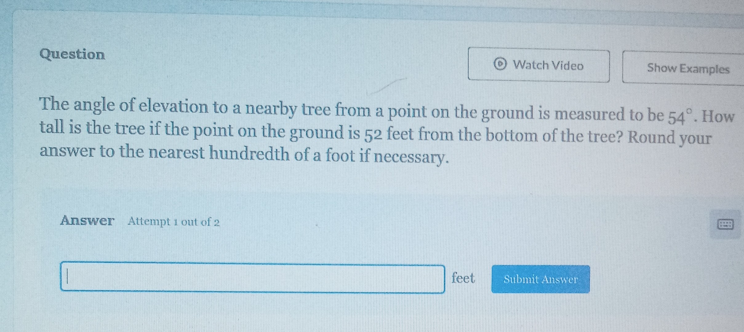 SOLVED: Question Watch Video Show Examples The angle of elevation to a ...