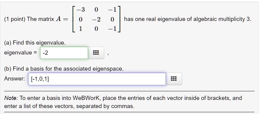 SOLVED: 8 - point) The matrix A = has one real eigenvalue of algebraic multiplicity 3. (a) Find ...