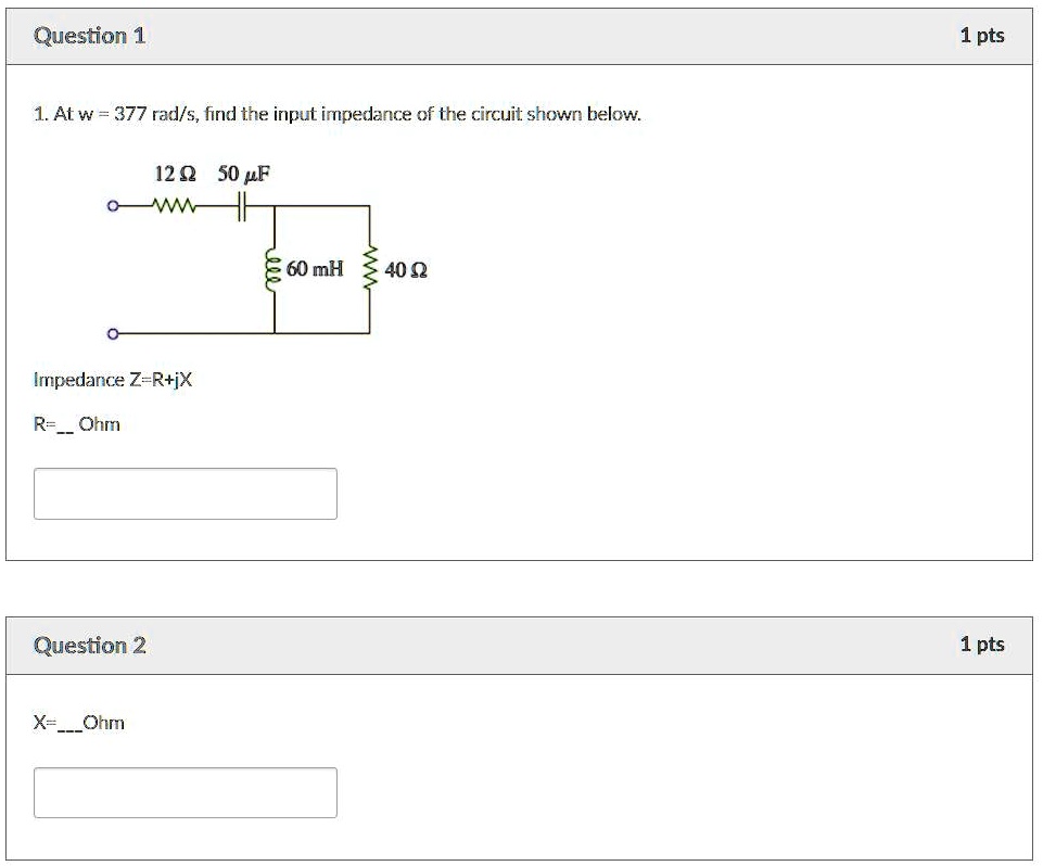 1. At w=377 rad/s, find the input impedance of the circuit shown below. 1250Î© 60mH 40Î ...