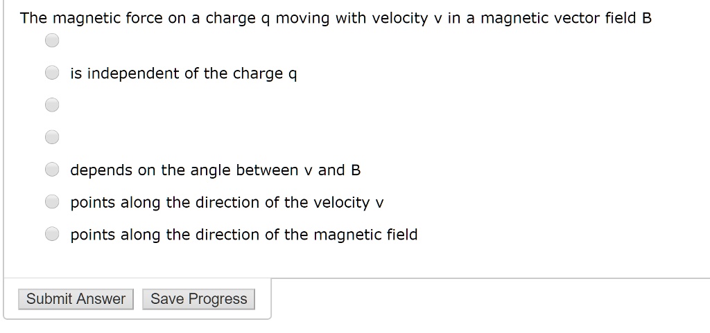 The magnetic force on a charge q moving with velocity v in a magnetic ...