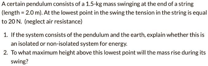 a certain pendulum consists of a 15 kg mass swinging at the end ofa ...