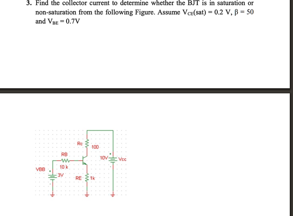 SOLVED: Find the collector current to determine whether the BJT is in ...