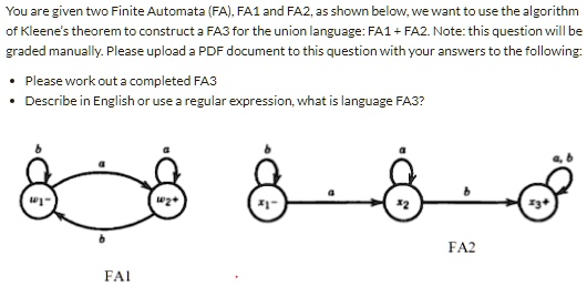 You are given two Finite Automata (FA), FA1 and FA2, as shown below, we ...