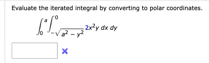 SOLVED: Evaluate the iterated integral by converting to polar ...