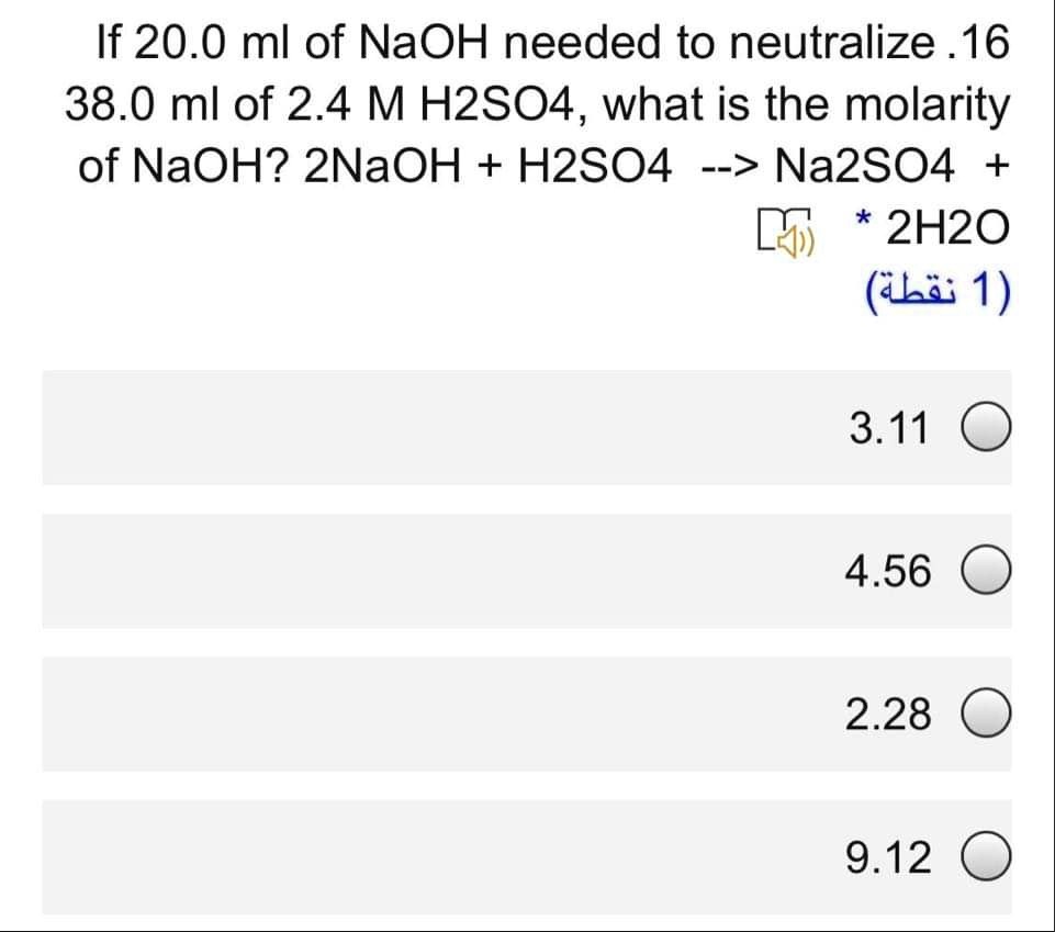 SOLVED: If 20.0 ml of NaOH needed to neutralize . 16 38.0 ml of 2.4 M H2SO4, what is the ...