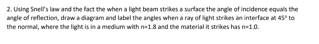 2. Using Snell's law and the fact the when a light beam strikes a ...