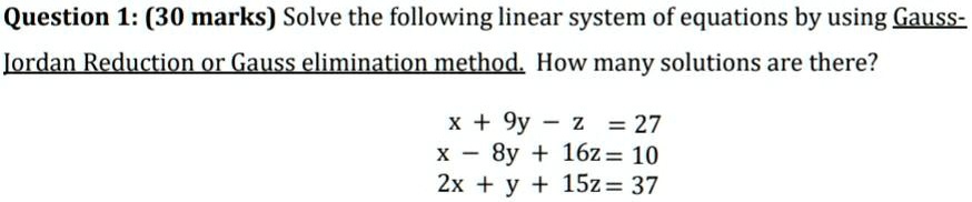 Question 1: (30 marks) Solve the following linear system of equations ...