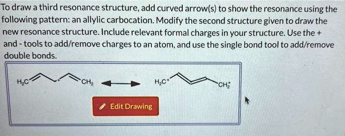 SOLVED: To draw a third resonance structure, add curved arrows to show the resonance using the ...
