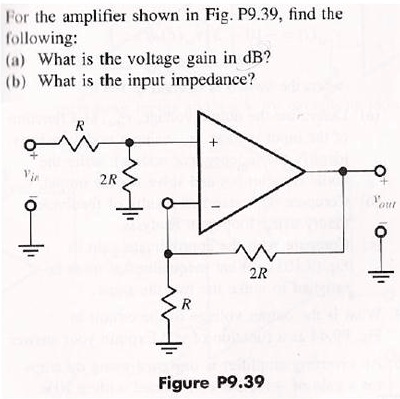 For the amplifier shown in Fig. P9.39, find the following: (a) What is the voltage gain in dB ...
