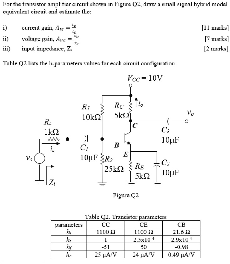 SOLVED: For the transistor amplifier circuit shown in Figure Q2,draw a small signal hybrid mode ...