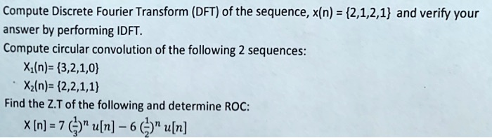 Solved Compute Discrete Fourier Transform Dft Of The Sequence X N 2 1 2 1 And Verify