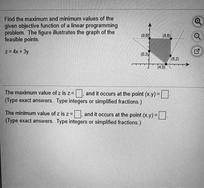SOLVED: Find the maximum and minimum values of the given objective ...