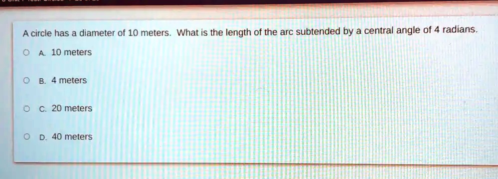 SOLVED: A circle has a diameter of 10 meters. What is the length of the ...