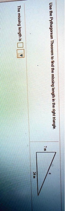 SOLVED: Use the Pythagorean Theorem [ the missing length the right triangle. The missing length