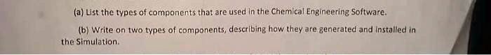 SOLVED: a. List the types of components that are used in Chemical ...