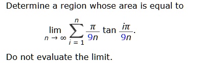 SOLVED: Determine a region whose area is equal to lim CT tan i n = 9n ...