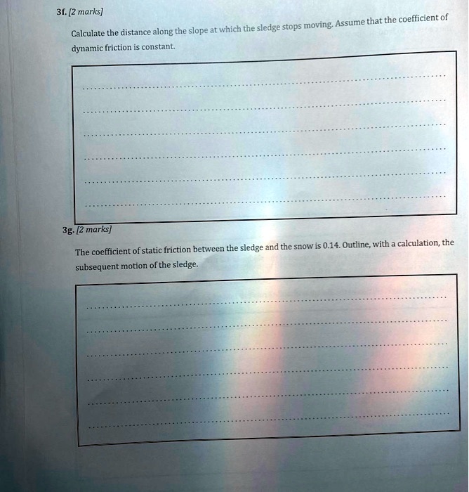 SOLVED: 3f. [2 marks] Assume that the coefficient of along the slope at ...