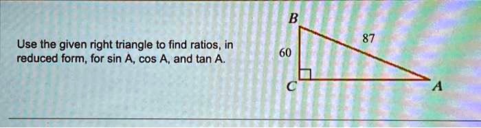 SOLVED: The given right triangle is not provided, so it is not possible ...