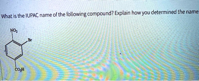 SOLVED: compound? Explain how 'YOu determined the name What is the ...