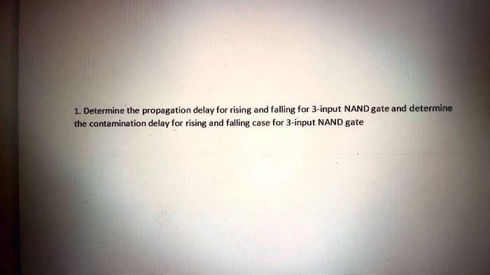 1determine The Propagation Delay For Rising And Falling For 3 Input Nand Gate And Determine The