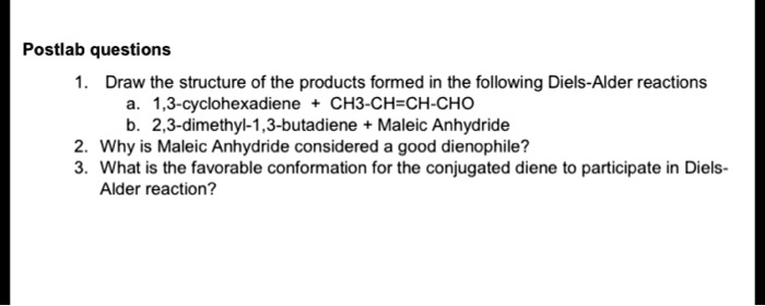 SOLVED: Postlab questions Draw the structure of the products formed in the following Diels-Alder ...