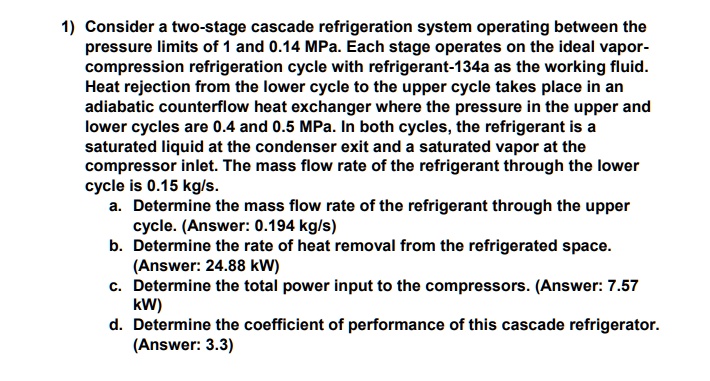 SOLVED: Consider a two-stage cascade refrigeration system operating ...