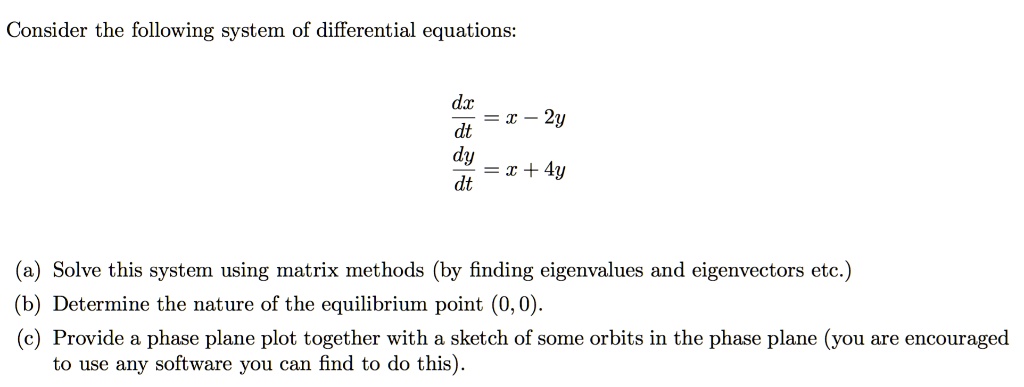 SOLVED: Consider the following system of differential equations: dx 2y dt dy I + 4y dt Solve ...