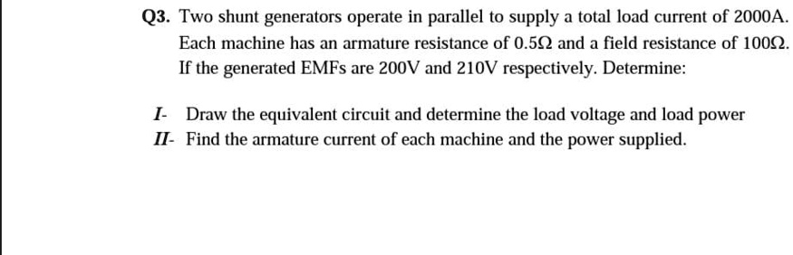SOLVED: Q3. Two shunt generators operate in parallel to supply a total ...