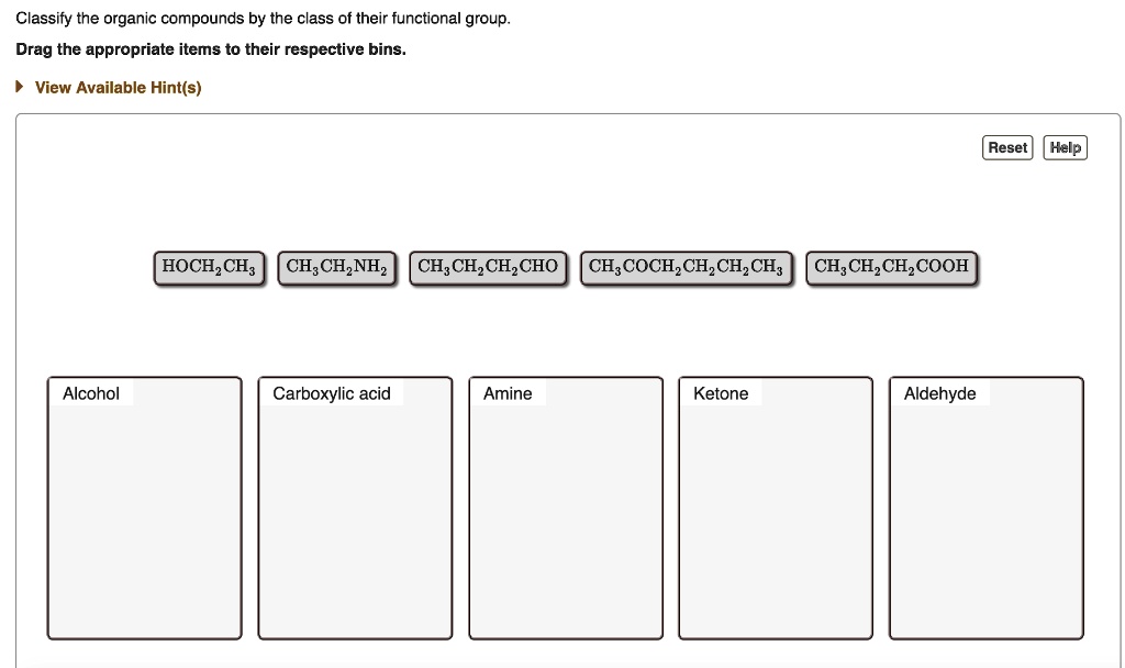 SOLVED: Classify the organic compounds by the class of their functional group. Drag the ...