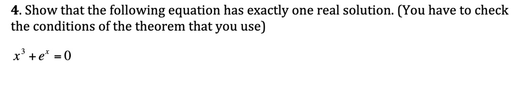 SOLVED: 4. Show that the following equation has exactly one real ...