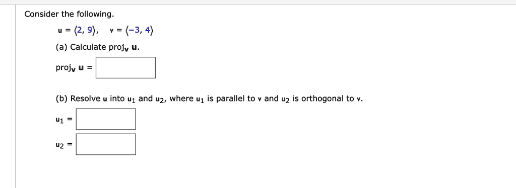 consider the following 2 9 v 34 a calculate projv u projv u b resolve ...