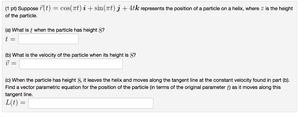 SOLVED: Suppose r(t) = cos(nt) i + sin(rt) j + Atk represents the position of a particle on a ...