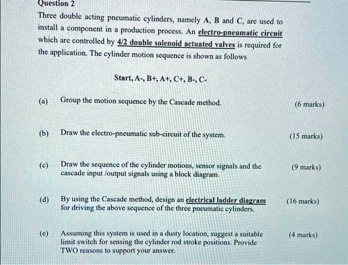 SOLVED: Question 2: Three double-acting pneumatic cylinders, namely B ...