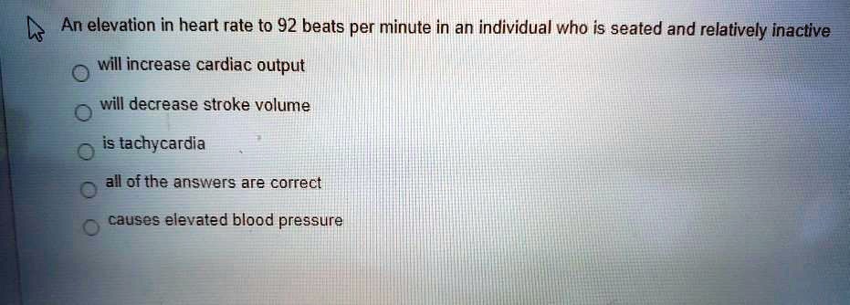 SOLVED: An elevation in heart rate to 92 beats per minute in an ...