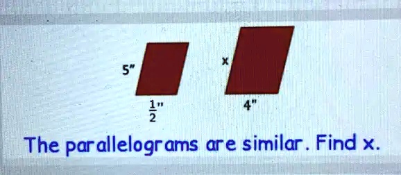 SOLVED: The parallelograms are similar . Find x