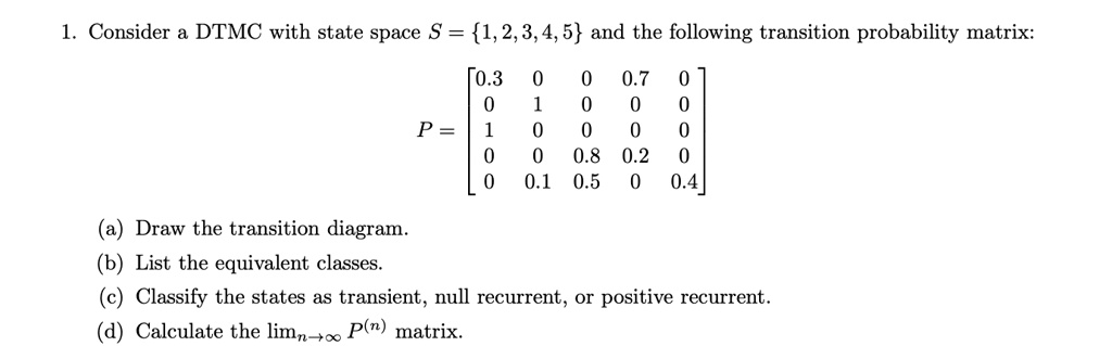 SOLVED: Consider a DTMC with a state space S = 1,2,3,4,5 and the ...