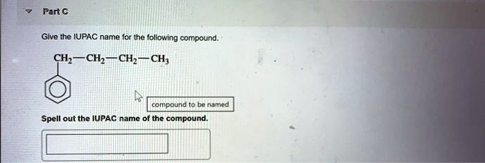 SOLVED: Give the IUPAC name for the following compound: CH3-CH2-CH2-CH3