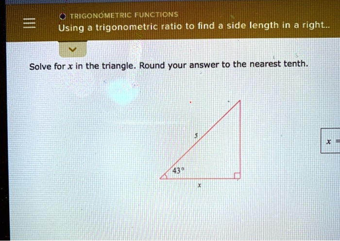 SOLVED: TRIGONOMETRIC FUNCTIONS Using a trigonometric ratio to find a ...