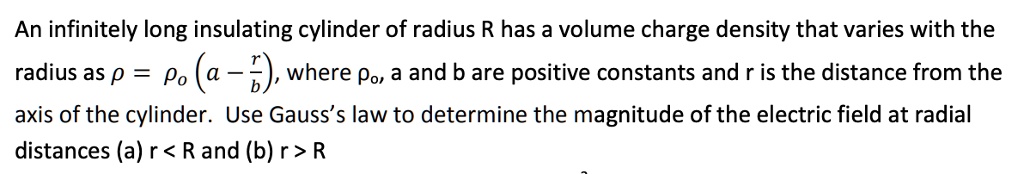 SOLVED: An infinitely long insulating cylinder of radius R has a volume charge density that ...