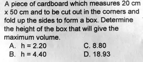 SOLVED: A piece of cardboard which measures 20 cm x 50 cm and to be cut ...
