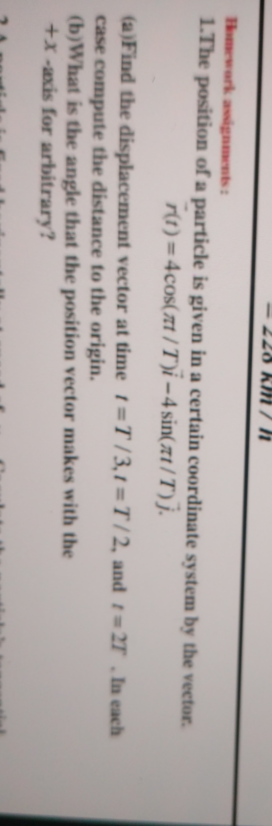 Hhntewerk awignments : 1. The position of a particle is given in a certain coordinate system by ...