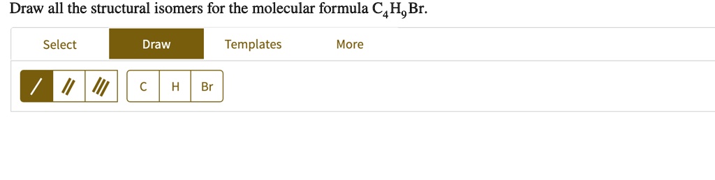 Draw all the structural isomers for the molecular formula C(4)H(9)Br. Draw all the structural ...