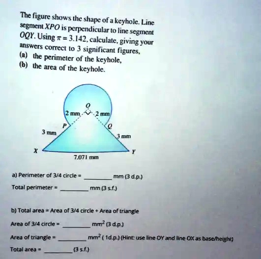 SOLVED: The figure shows the shape of a keyhole. Line segment XPO is perpendicular to line OQY ...