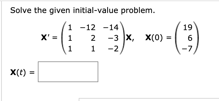 Solved Solve The Given Initial Value Problem 1 12 14 1 2 3 X 1 1 7997