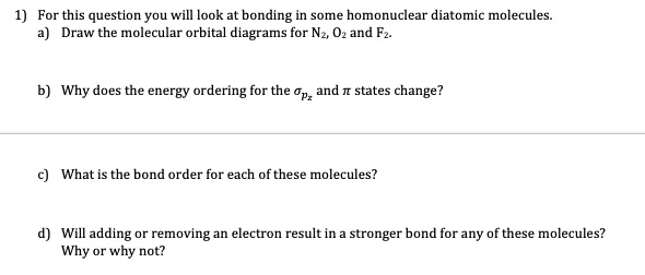 SOLVED: For this question, you will look at bonding in some homonuclear ...