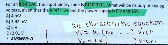 Solved For An 8 Bit Dac The Input Binary Code Is 0110 0111 What Will Be Its Output Analog