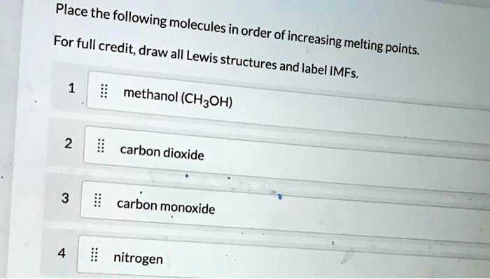 place the following molecules in order of for full credit increasing ...