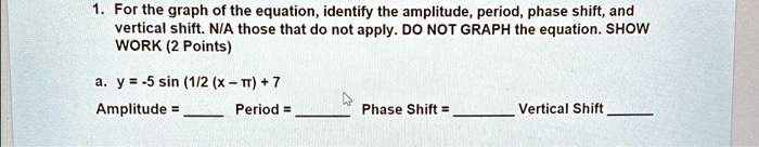 SOLVED: 1.For the graph of the equation identify the amplitude,period ...