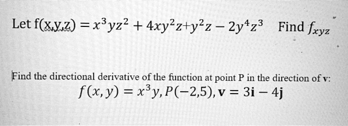 Solved Let Fxyz X3 Yz2 4xyez Ylz 2yz3 Find Fxyz Find The Directional 